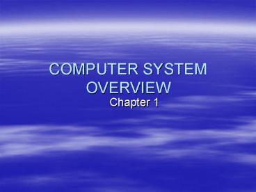 COMPUTER SYSTEM OVERVIEW presentation | free to view