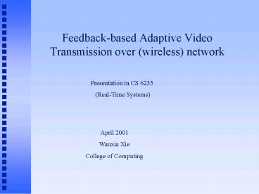 Feedbackbased Adaptive Video Transmission over wireless network ...