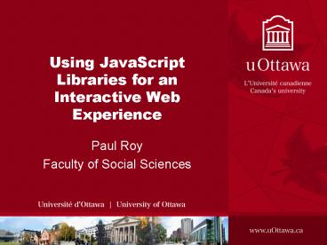 PPT – Using JavaScript Libraries for an Interactive Web Experience ...