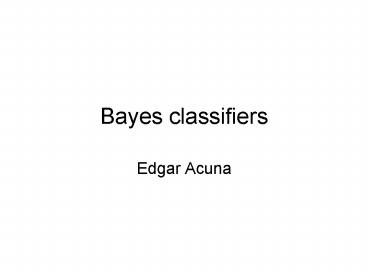 PPT – Bayes classifiers PowerPoint presentation | free to view - id ...