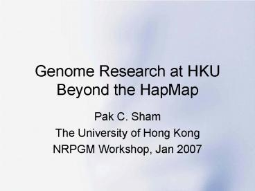 Genome Research at HKU Beyond the HapMap presentation | free to view
