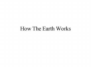 How The Earth Works presentation | free to view