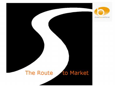 The Route to Market presentation | free to view