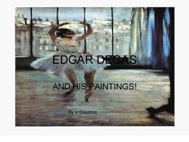 EDGAR DEGAS presentation | free to view
