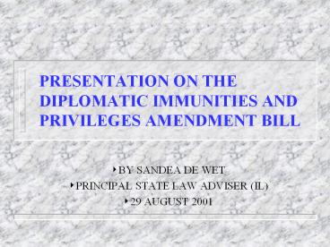 PRESENTATION ON THE DIPLOMATIC IMMUNITIES AND PRIVILEGES AMENDMENT BILL ...