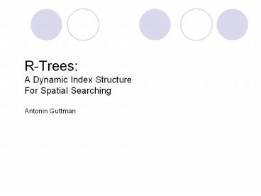 PPT – R-Trees: A Dynamic Index Structure For Spatial Searching Antonin ...