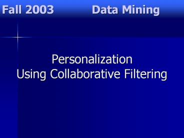 PPT – Personalization Using Collaborative Filtering PowerPoint ...