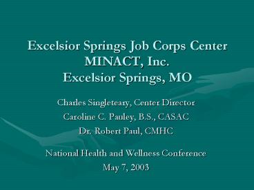 Excelsior Springs Job Corps Center MINACT, Inc. Excelsior Springs, MO ...