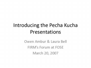 Introducing the Pecha Kucha Presentations presentation | free to view