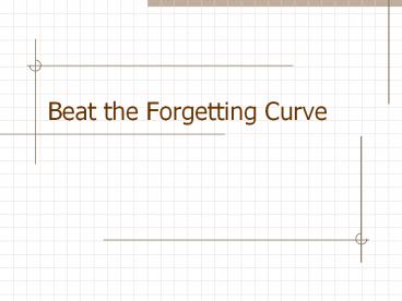 PPT – Beat the Forgetting Curve PowerPoint presentation | free to view ...