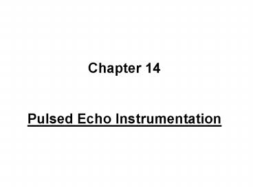 Chapter 14 Pulsed Echo Instrumentation presentation | free to view