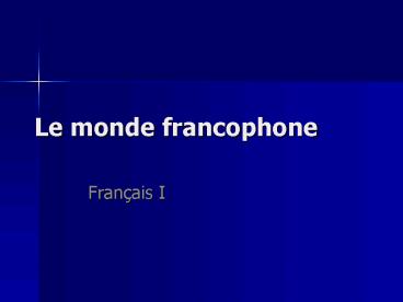 Le monde francophone presentation | free to view