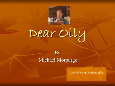 PPT – Dear Olly PowerPoint presentation | free to view - id: 174033-NGE3M