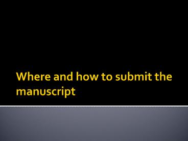 Where and how to submit the manuscript presentation | free to view