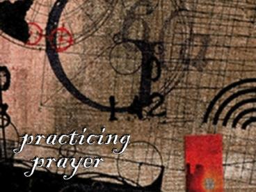 PPT – practicing prayer PowerPoint presentation | free to view - id ...