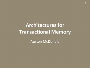 PPT – Architectures for Transactional Memory PowerPoint presentation ...