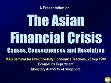 PPT – The Asian Financial Crisis Causes, Consequences and Resolution ...