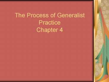 PPT – The Process of Generalist Practice Chapter 4 PowerPoint ...