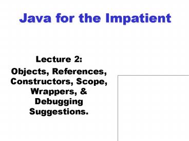 PPT – Objects, References, Constructors, Scope, Wrappers, PowerPoint ...