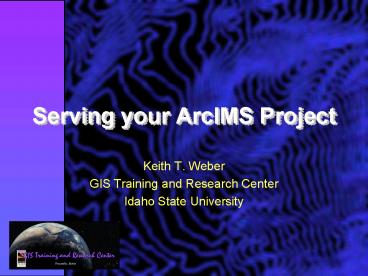Serving your ArcIMS Project presentation | free to view