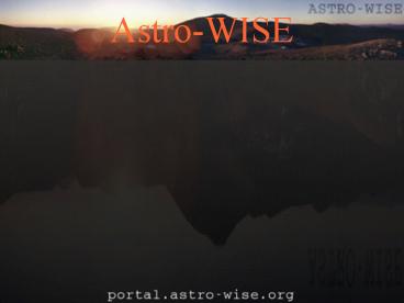 PPT – Astro-WISE PowerPoint presentation | free to download - id ...
