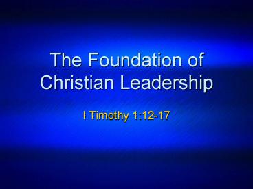 The Foundation of Christian Leadership presentation | free to view