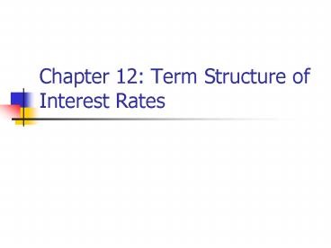 PPT – Chapter 12: Term Structure of Interest Rates PowerPoint ...