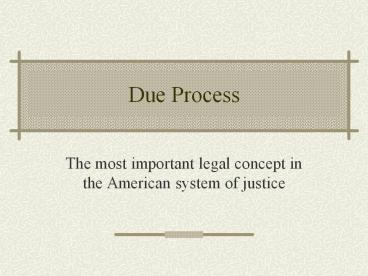 PPT – Due Process PowerPoint presentation | free to view - id: 149465-NTMxN