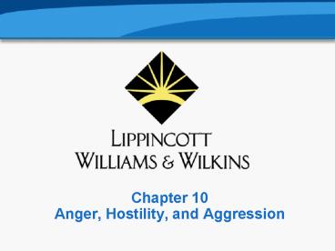Chapter 10 Anger, Hostility, and Aggression presentation | free to view