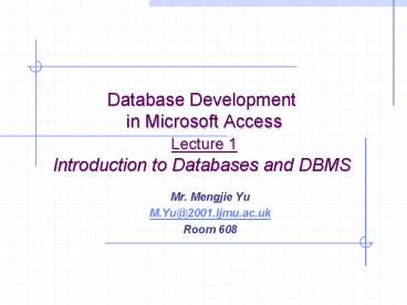 Database Development in Microsoft Access Lecture 1 Introduction to Databases and DBMS ...