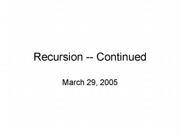 PPT – Recursion Continued PowerPoint presentation | free to view - id ...