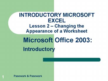INTRODUCTORY MICROSOFT EXCEL Lesson 2 Changing the Appearance of a ...