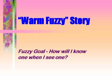 Warm Fuzzy Story presentation | free to view