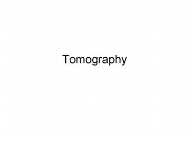 Tomography presentation | free to view