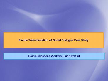 Eircom Transformation A Social Dialogue Case Study presentation | free ...