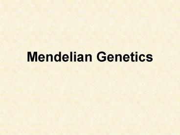 Mendelian Genetics presentation | free to view