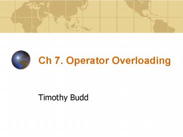 PPT – Ch 7. Operator Overloading PowerPoint presentation | free to view ...
