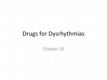 Drugs for Dysrhythmias presentation | free to view