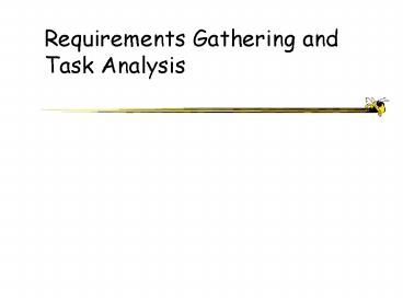 PPT – Requirements Gathering and Task Analysis PowerPoint presentation ...