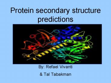 PPT – Protein secondary structure predictions By: Refael Vivanti ...