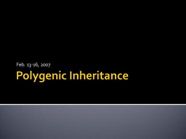 Polygenic Inheritance presentation | free to view