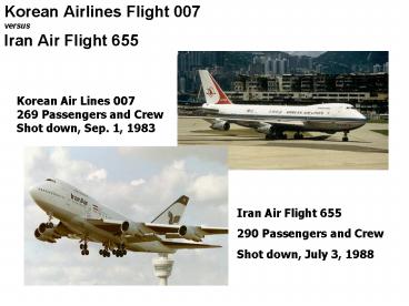 Korean Airlines Flight 007 versus Iran Air Flight 655 presentation | free to view