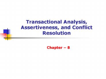 Transactional Analysis, Assertiveness, and Conflict Resolution presentation | free to view