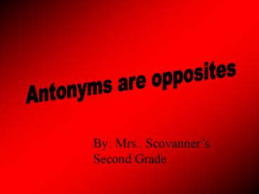 PPT – Antonyms are opposites PowerPoint presentation | free to view ...