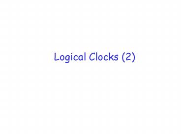 Logical Clocks 2 presentation | free to download