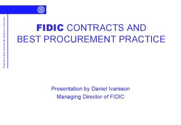 FIDIC CONTRACTS AND BEST PROCUREMENT PRACTICE presentation | free to view
