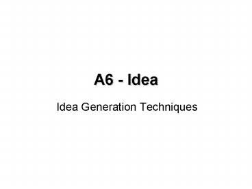 PPT – A6 Idea PowerPoint presentation | free to view - id: 13f6df-NGNkM