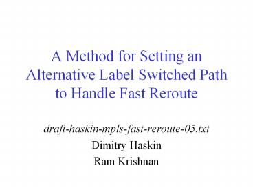 PPT – A Method for Setting an Alternative Label Switched Path to Handle Fast Reroute PowerPoint ...
