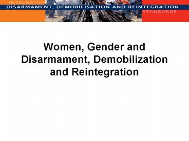 Women, Gender and Disarmament, Demobilization and Reintegration ...