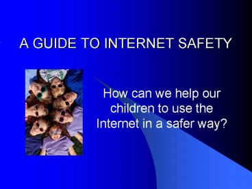 A GUIDE TO INTERNET SAFETY presentation | free to view